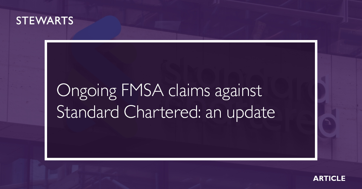 Ongoing FSMA claims against Standard Chartered: an update - Stewarts