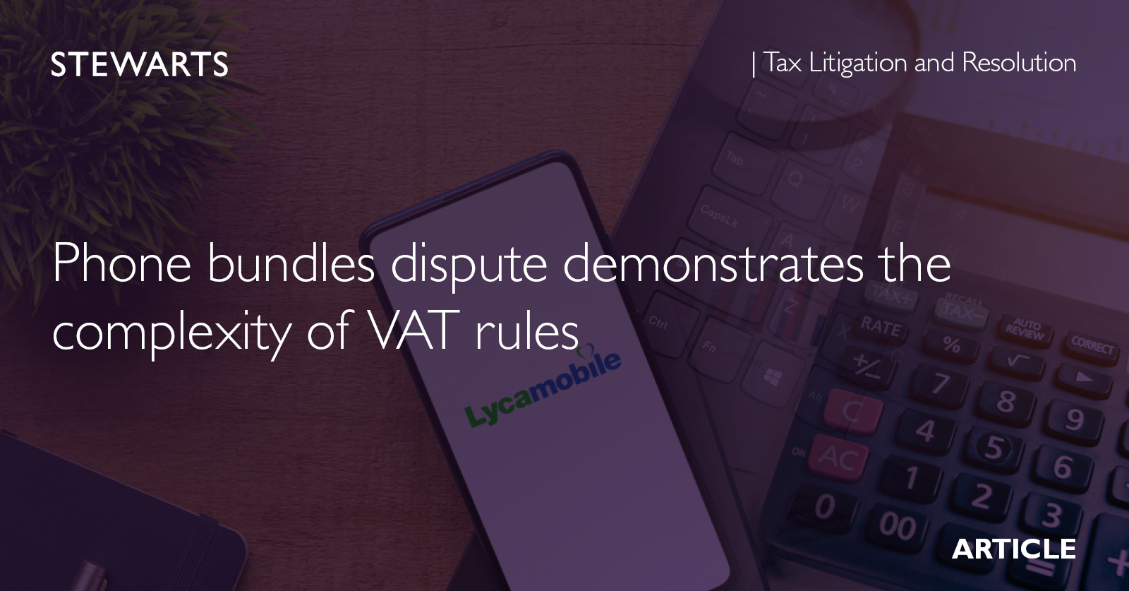 Phone bundles dispute demonstrates the complexity of VAT rules - Stewarts
