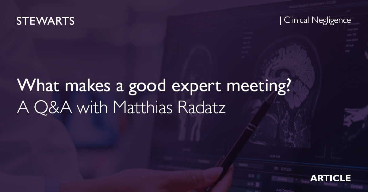 What makes a good expert meeting? A Q&A with Matthias Radatz - Stewarts