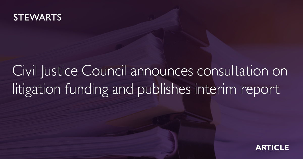 Civil Justice Council announces consultation on litigation funding and publishes interim report ...