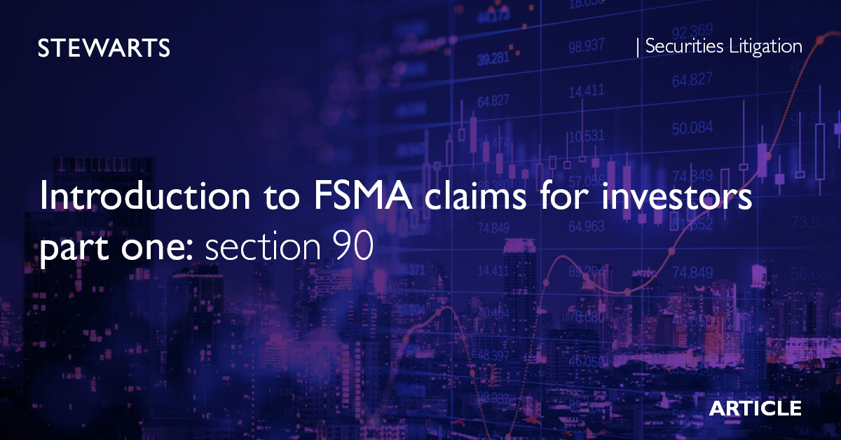 Introduction to FSMA claims for investors part one: section 90 - Stewarts