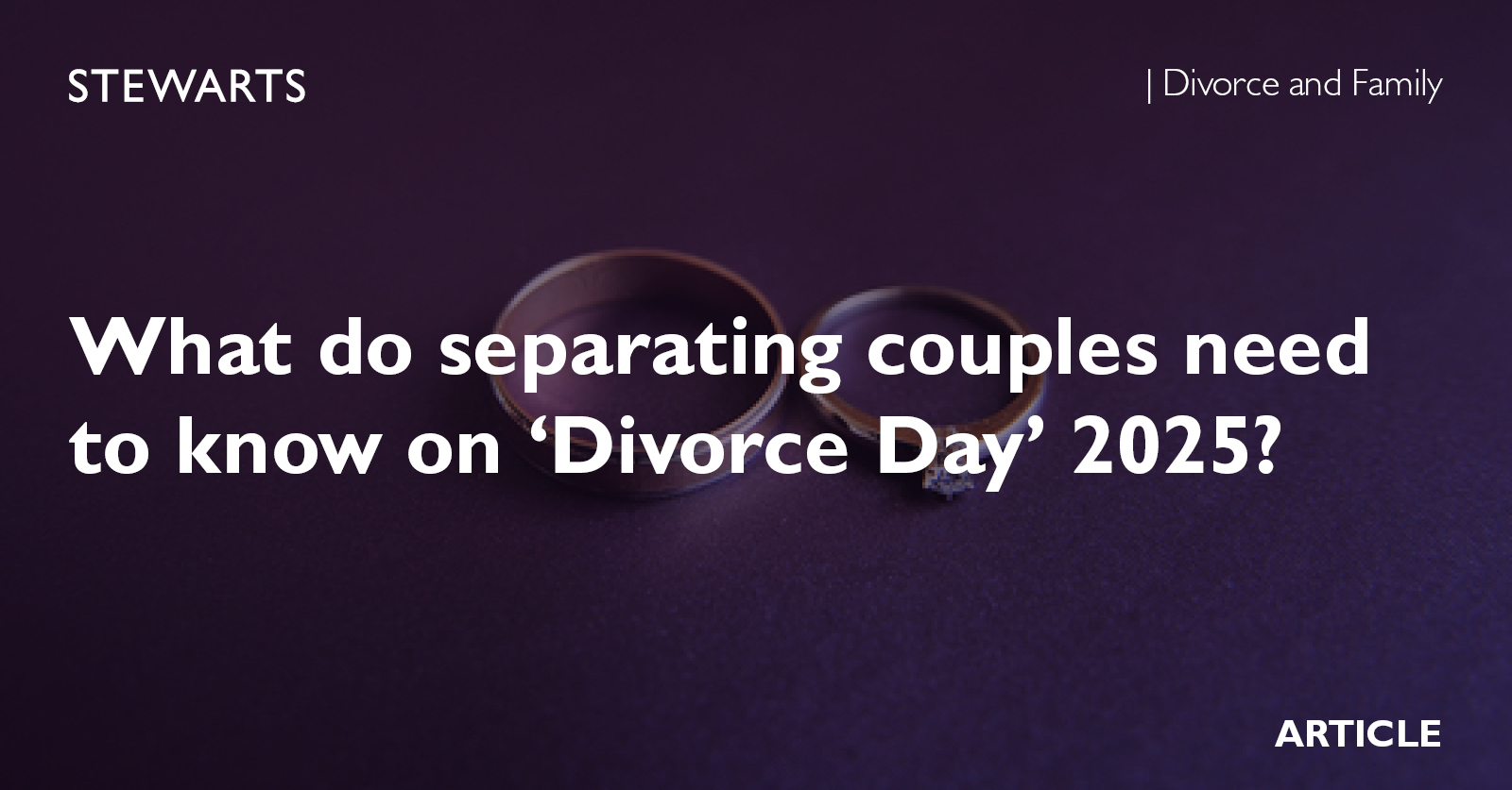 What do separating couples need to know on ‘Divorce Day’ 2025? - Stewarts