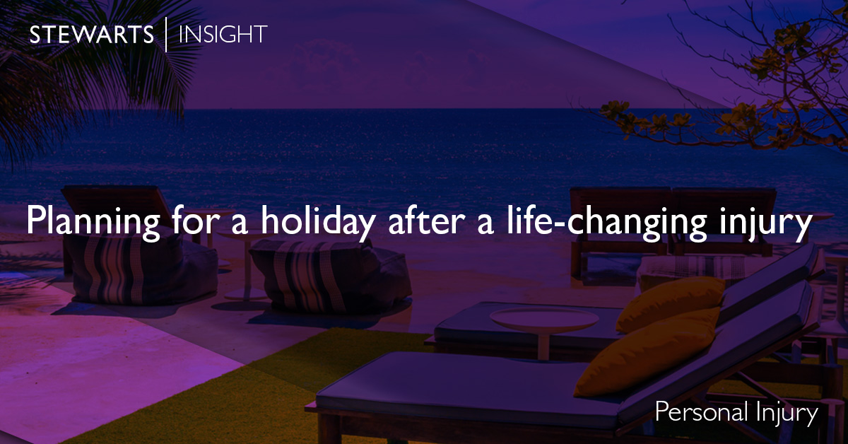 Planning for a holiday after a life-changing injury - Stewarts