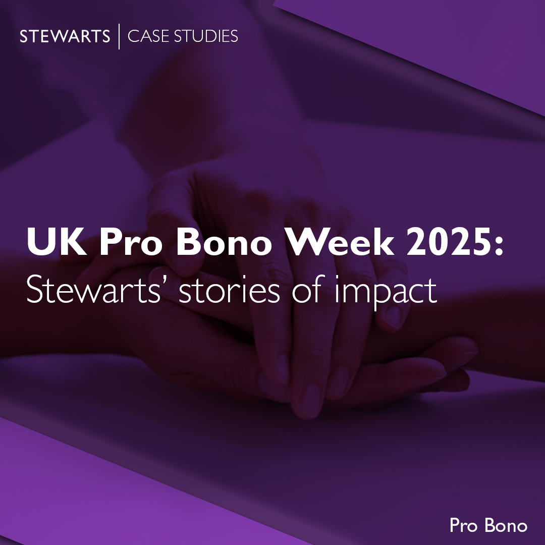 UK Pro Bono Week: Stewarts’ stories of impact - Stewarts