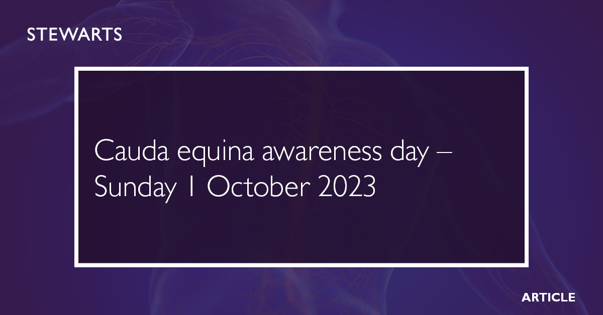 Cauda equina awareness day – Sunday 1 October 2023 - Stewarts