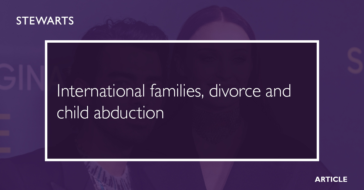 International families, divorce and child abduction - Stewarts