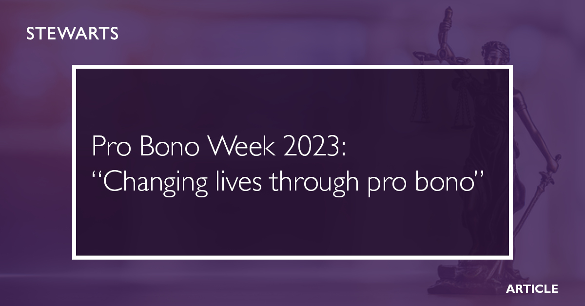Pro Bono Week 2023: “Changing lives through pro bono” - Stewarts