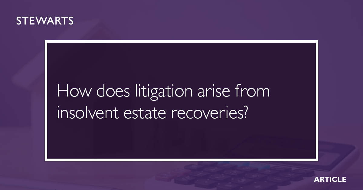How does litigation arise from insolvent estate recoveries? - Stewarts