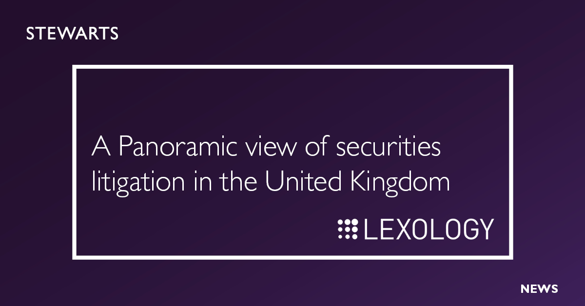 A Panoramic view of securities litigation in the United Kingdom - Stewarts