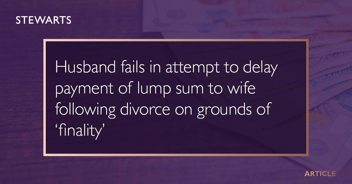 Husband fails in attempt to delay payment of lump sum to wife following ...