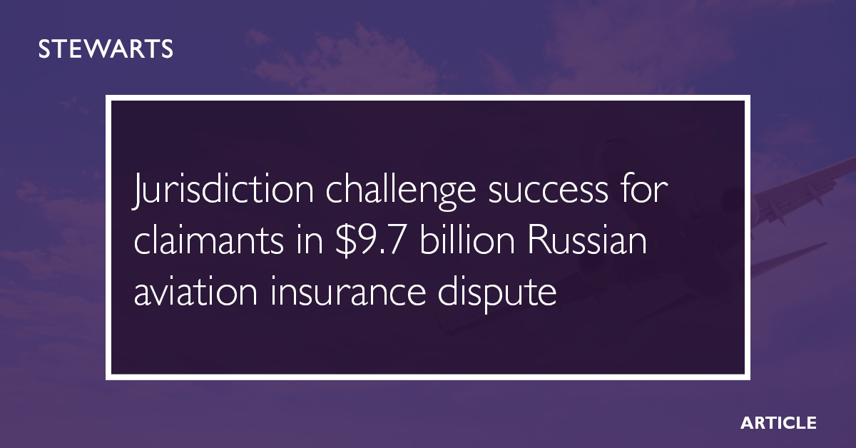 Jurisdiction challenge success for claimants in $9.7 billion Russian ...